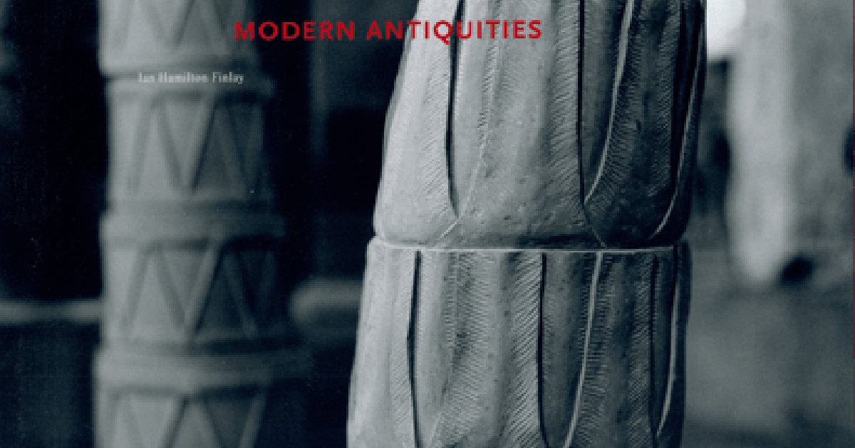Publication: Ian Hamilton Finlay: Modern Antiquities | David Nolan Gallery